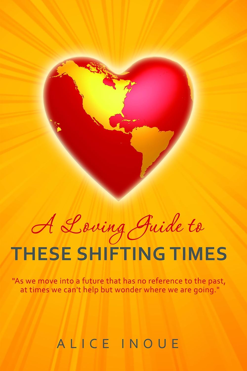 A Loving Guide to These Shifting Times - Kindle edition by Alice Inoue ...