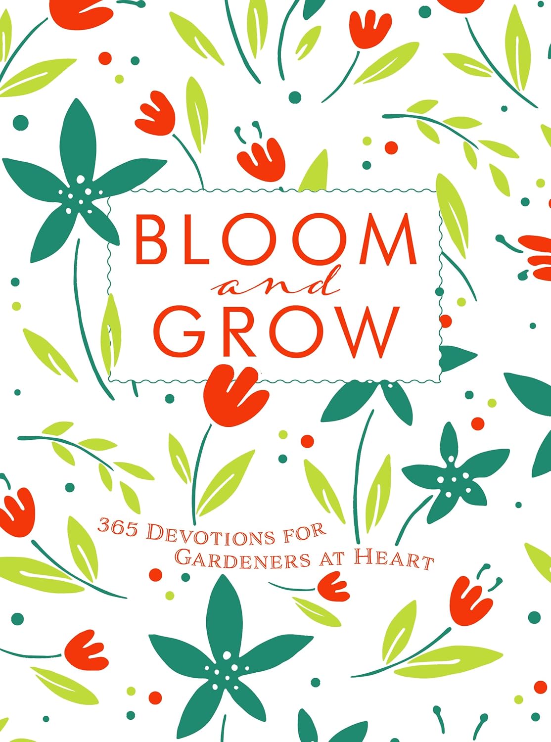 Bloom and Grow: 365 Devotions for Gardeners at Heart - Kindle edition ...