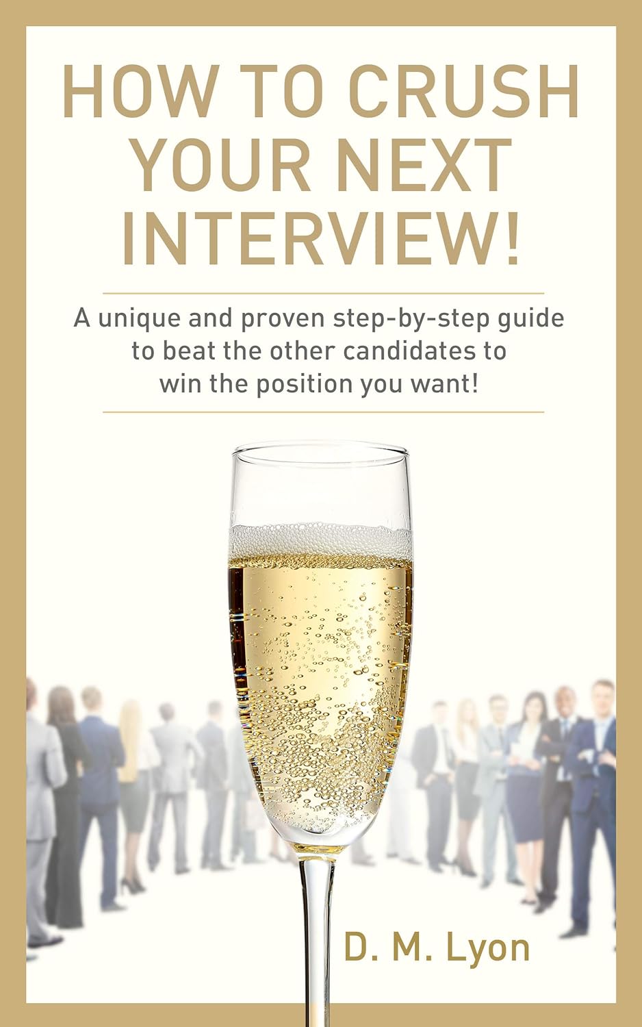 Amazon.com: How To Crush Your Next Interview!: A unique and proven step ...