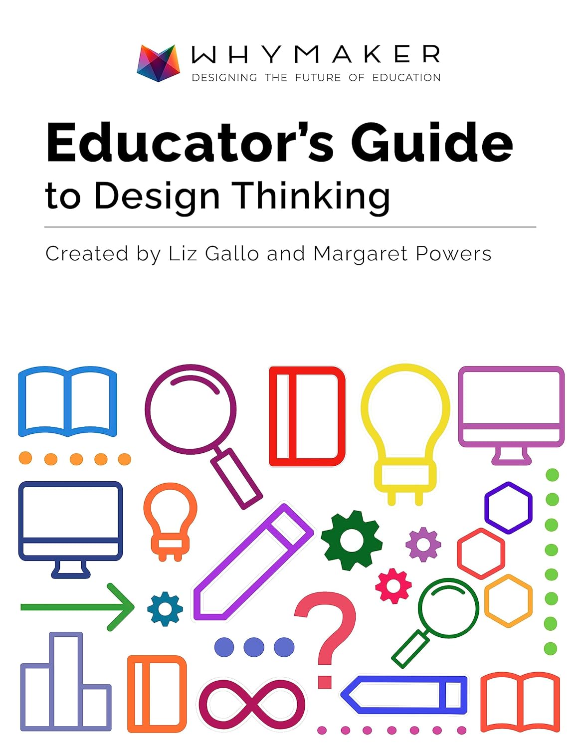 Educator's Guide to Design Thinking eBook : Gallo, Liz, Powers ...