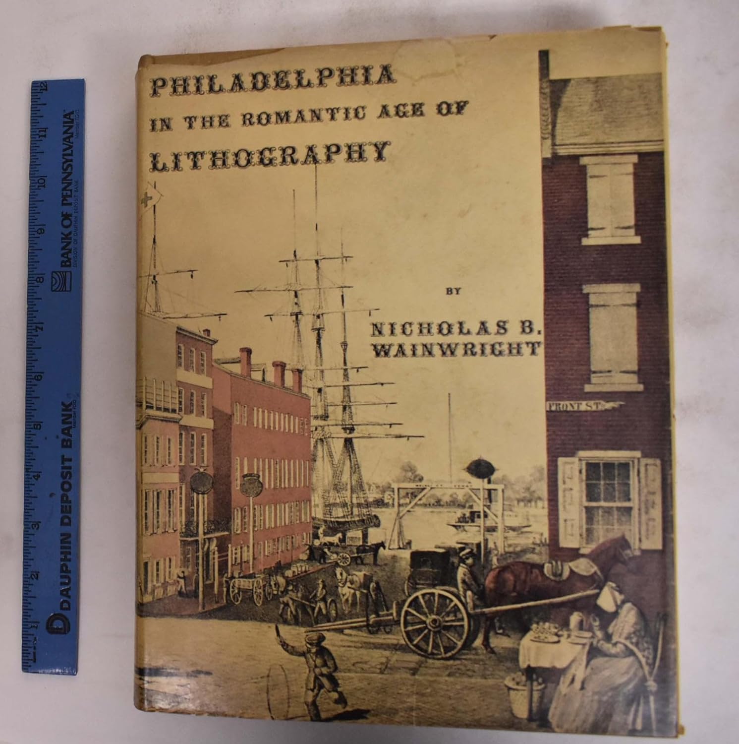 Philadelphia in the Romantic Age of Lithography: WAINWRIGHT, NICHOLAS B ...