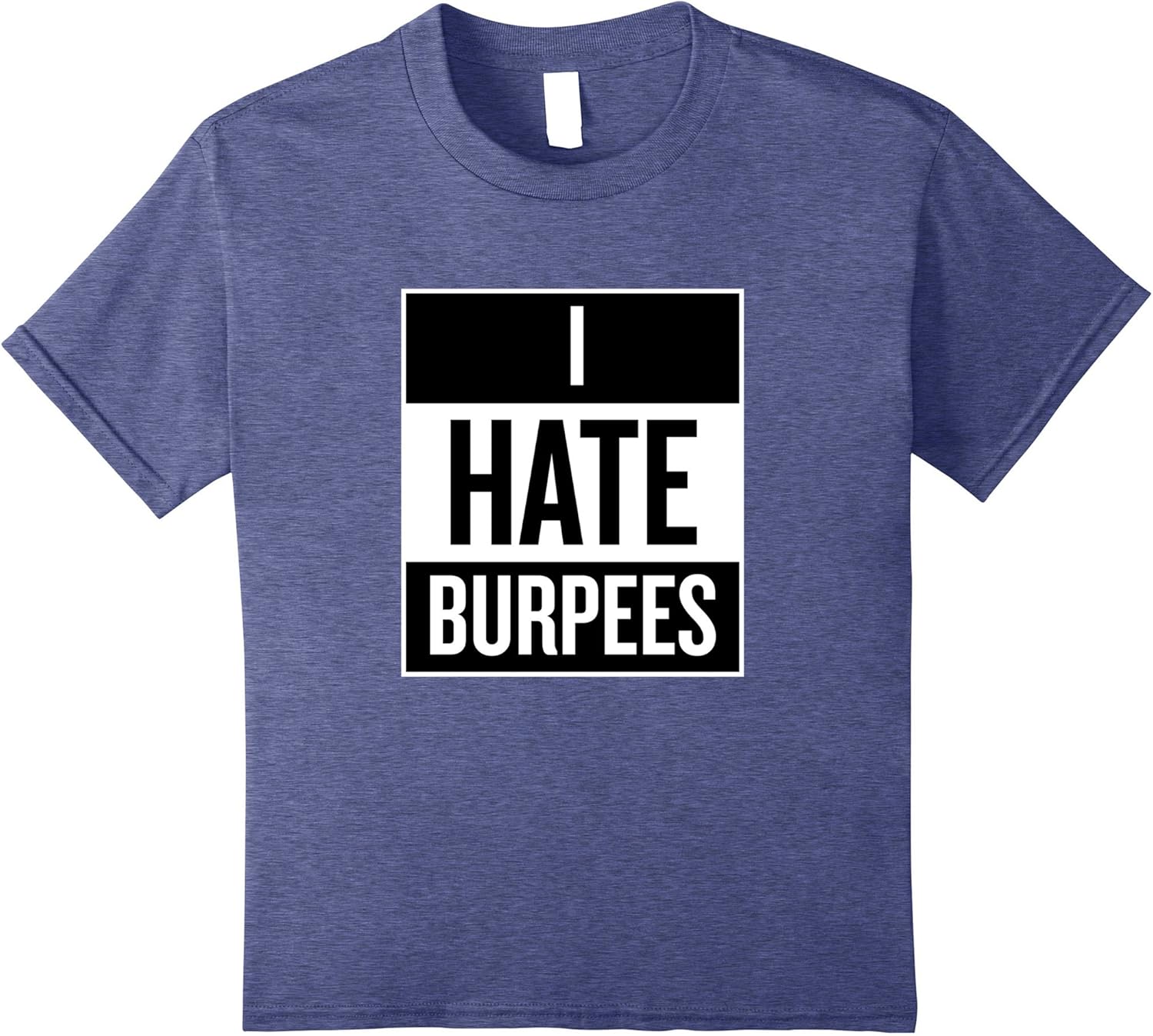 Amazon.com: I hate burpees Funny Fitness T Shirt : Clothing, Shoes ...