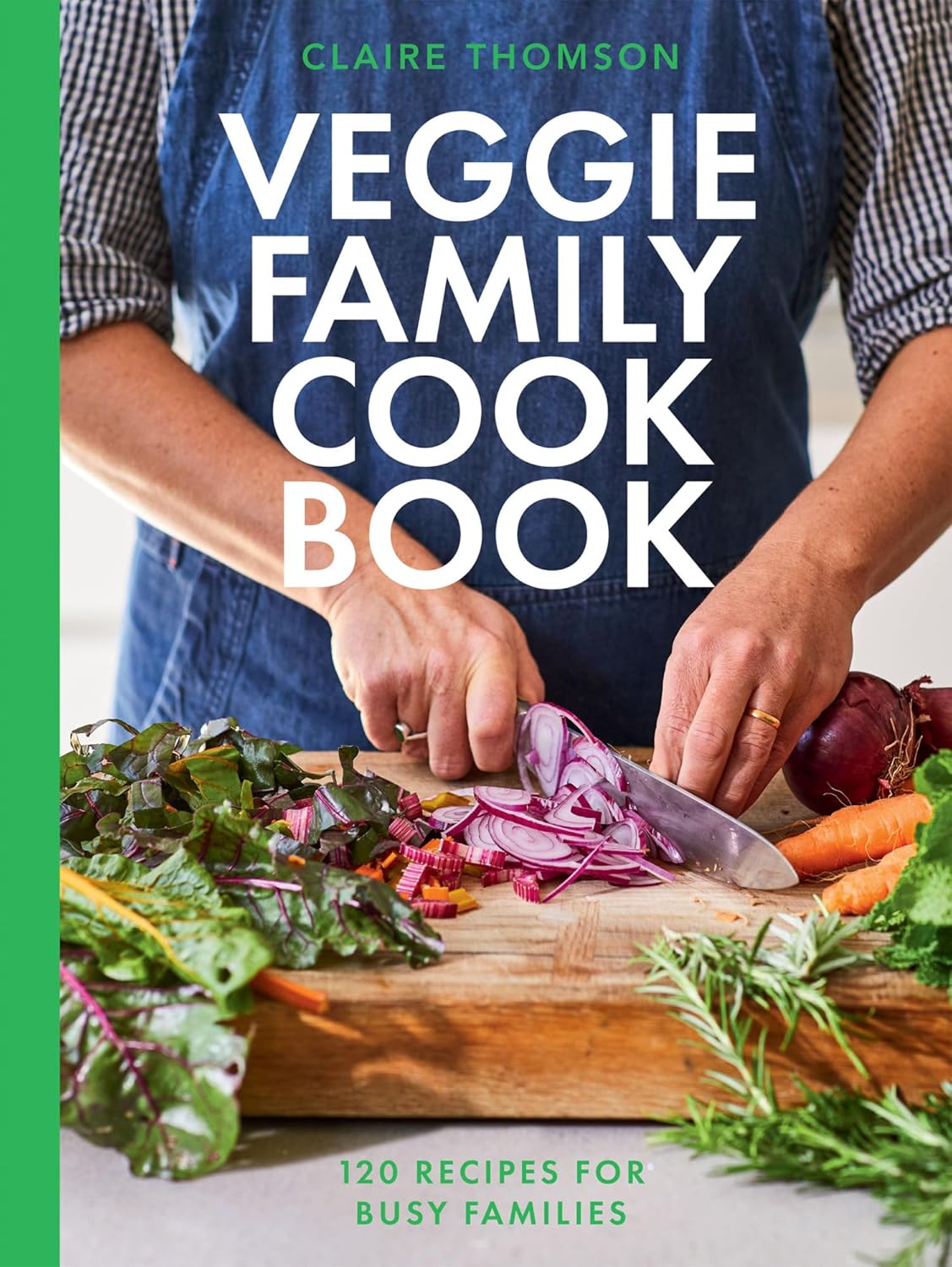 The Veggie Family Cookbook: 120 Recipes for Busy Families : Thomson, Claire: Amazon.co.uk: Books