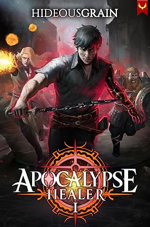 Apocalypse Healer: A LitRPG Adventure eBook : HideousGrain: Amazon.com.au: Kindle Store