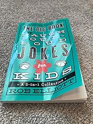 The Big Book of Laugh-Out-Loud Jokes for Kids: A 3-in-1 Collection: Rob ...