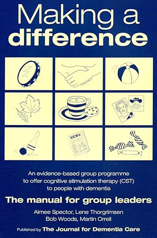 Making a Difference: An Evidence-based Group Programme to Offer Cognitive Stimulation Therapy ...