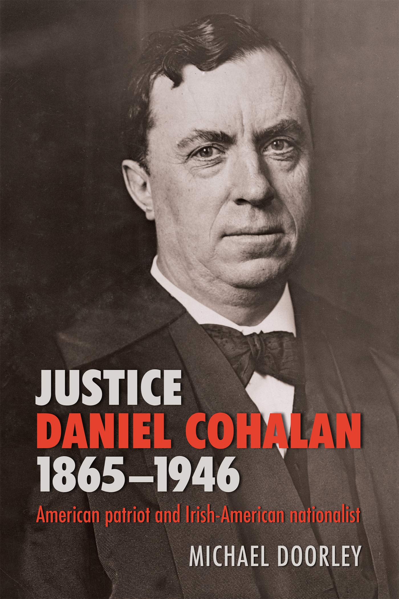 Justice Daniel Cohalan 1865-1946: American patriot and Irish-American ...