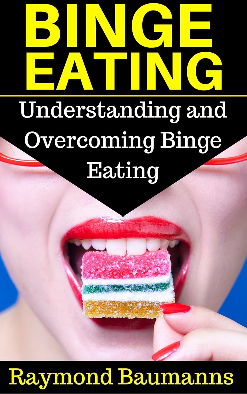 Binge Eating: Understanding and Overcoming Binge Eating (Binge Eating ...