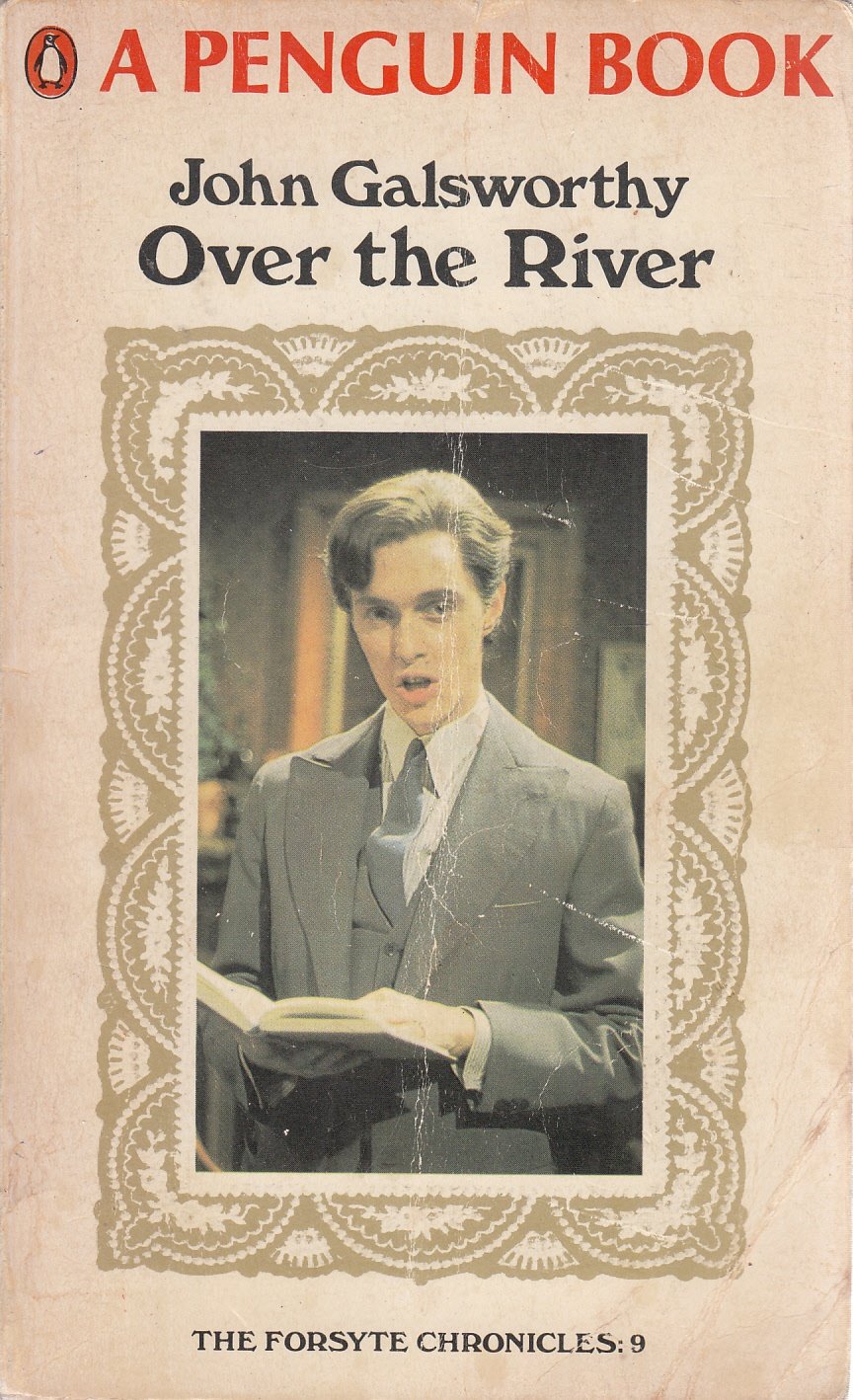 Over The River - Book Three Of End Of The Chapter (The Forsyte ...