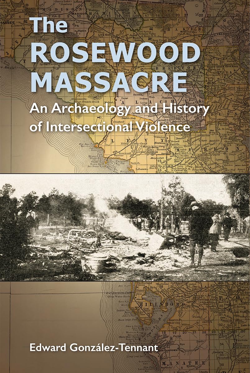 The Rosewood Massacre: An Archaeology and History of Intersectional ...