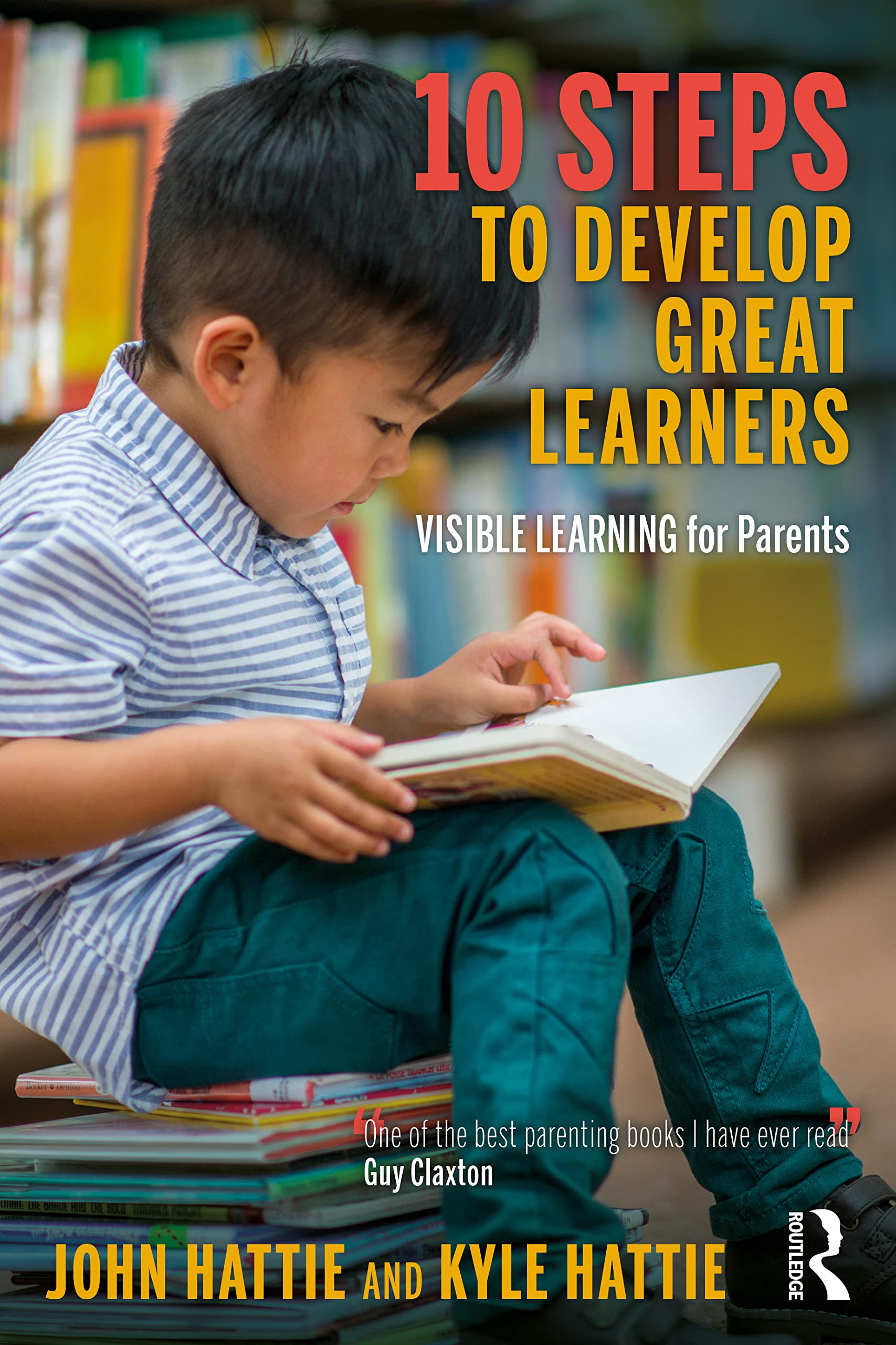 10 Steps to Develop Great Learners: Visible Learning for Parents ...