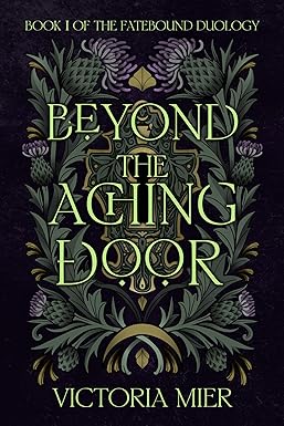 Amazon.com: Beyond the Aching Door (The Fatebound Duology Book 1) eBook : Mier, Victoria: Books