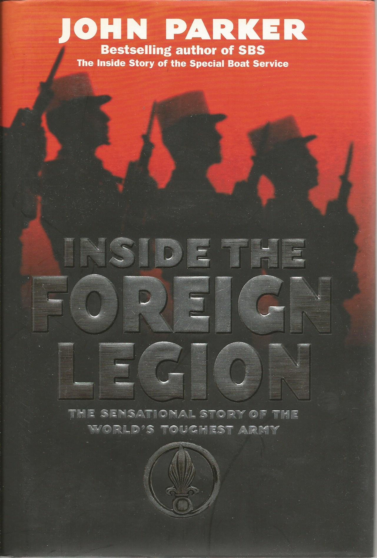 Inside the Foreign Legion: The Sensational Story of the World's ...