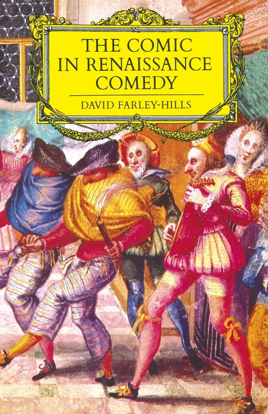 The Comic in Renaissance Comedy: Farley-Hills, David: 9781349050109 ...