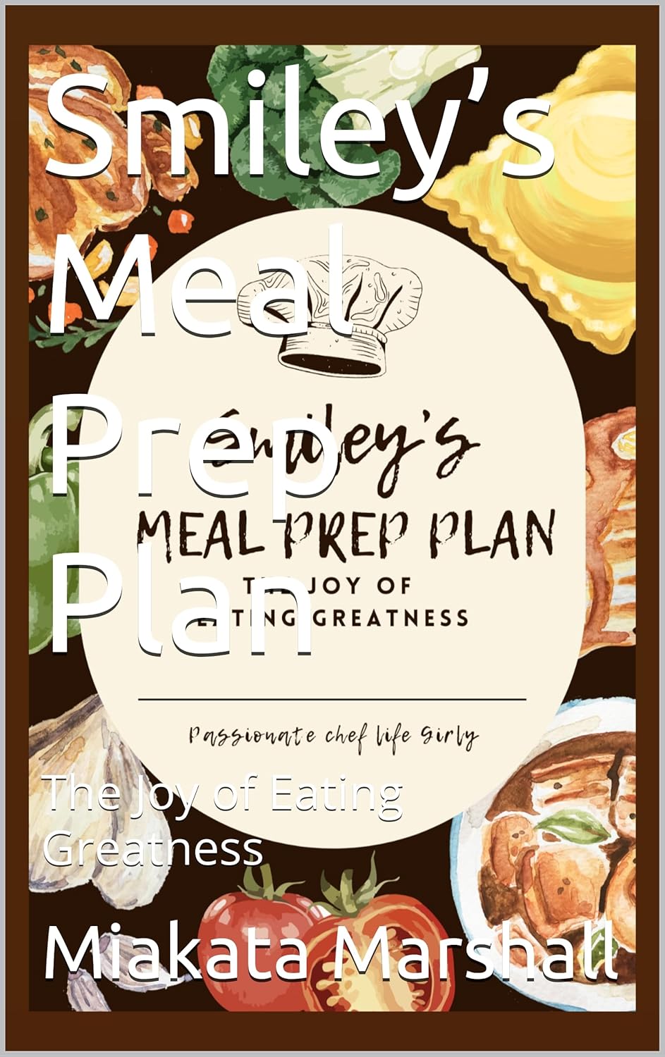 Smiley’s Meal Prep Plan: The Joy of Eating Greatness eBook : Marshall ...