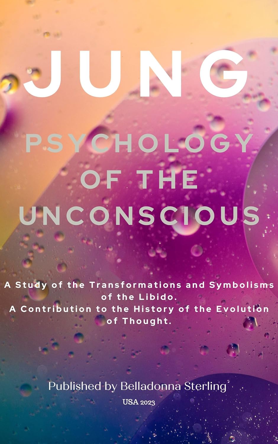 PSYCHOLOGY OF THE UNCONSCIOUS: A Study of the Transformations and ...