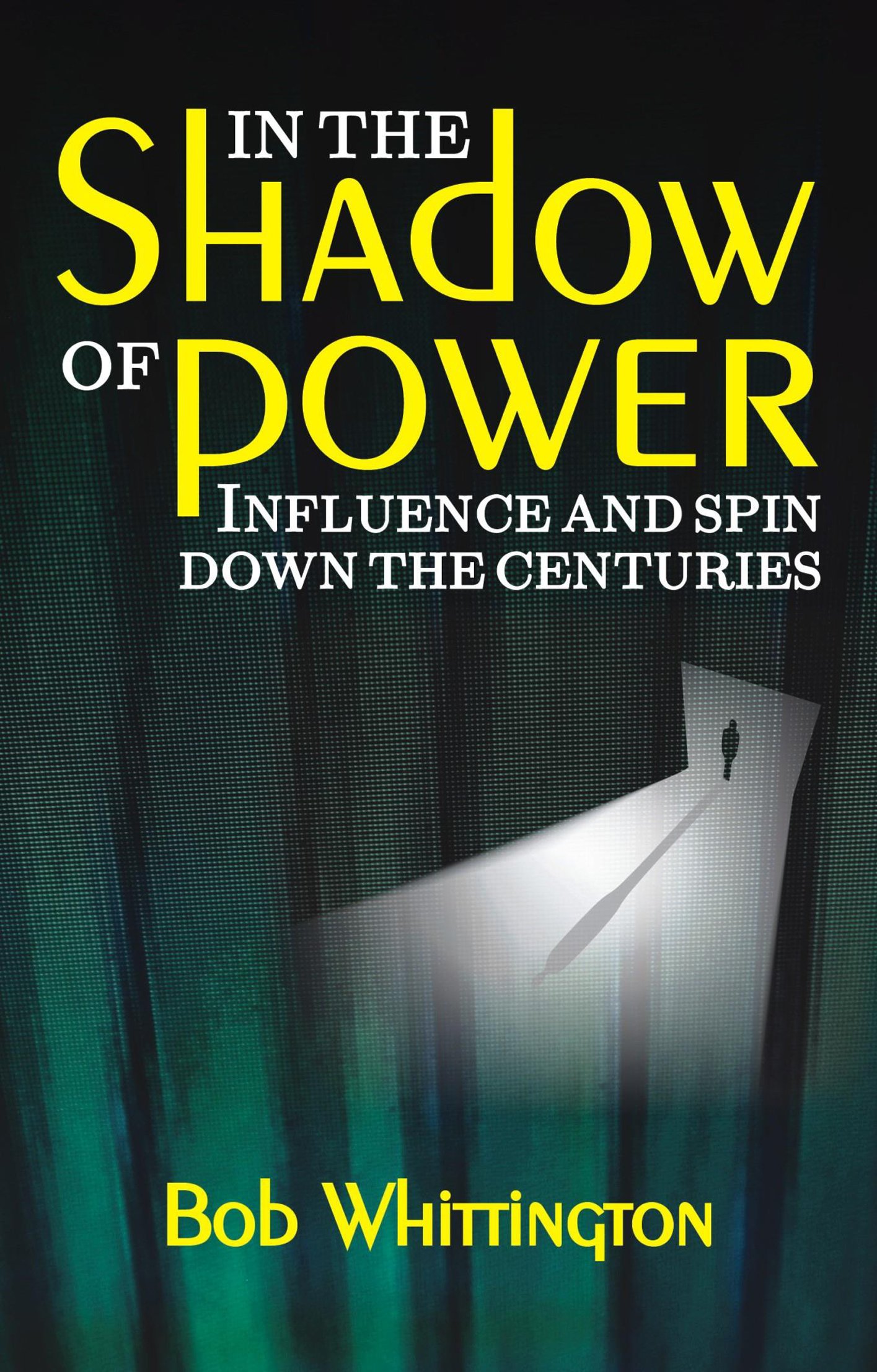In the Shadow of Power: Influence and Spin Down the Centuries ...