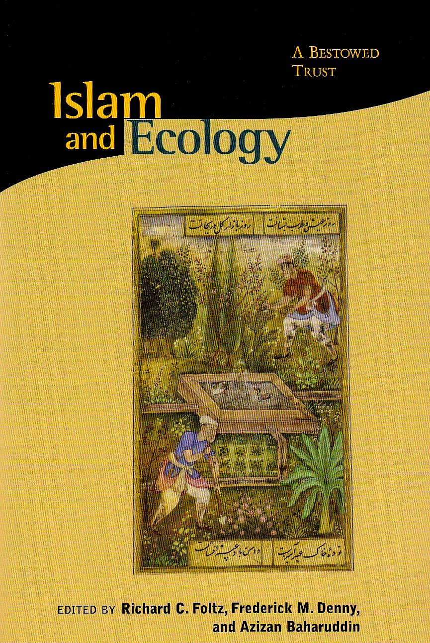 Islam and Ecology: A Bestowed Trust: Afrasiabi, Kaveh L., Amin, Adnan Z ...