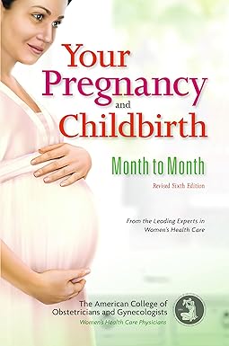 Your Pregnancy and Childbirth: Month to Month, Sixth Edition: #American ...