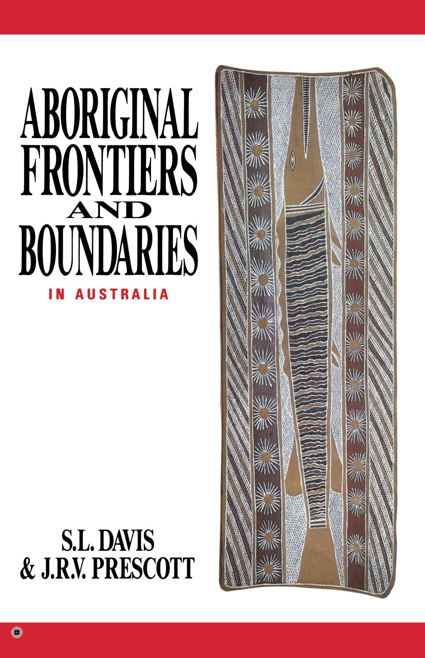Aboriginal Frontiers And Boundaries In Australia: Davis, S. L ...