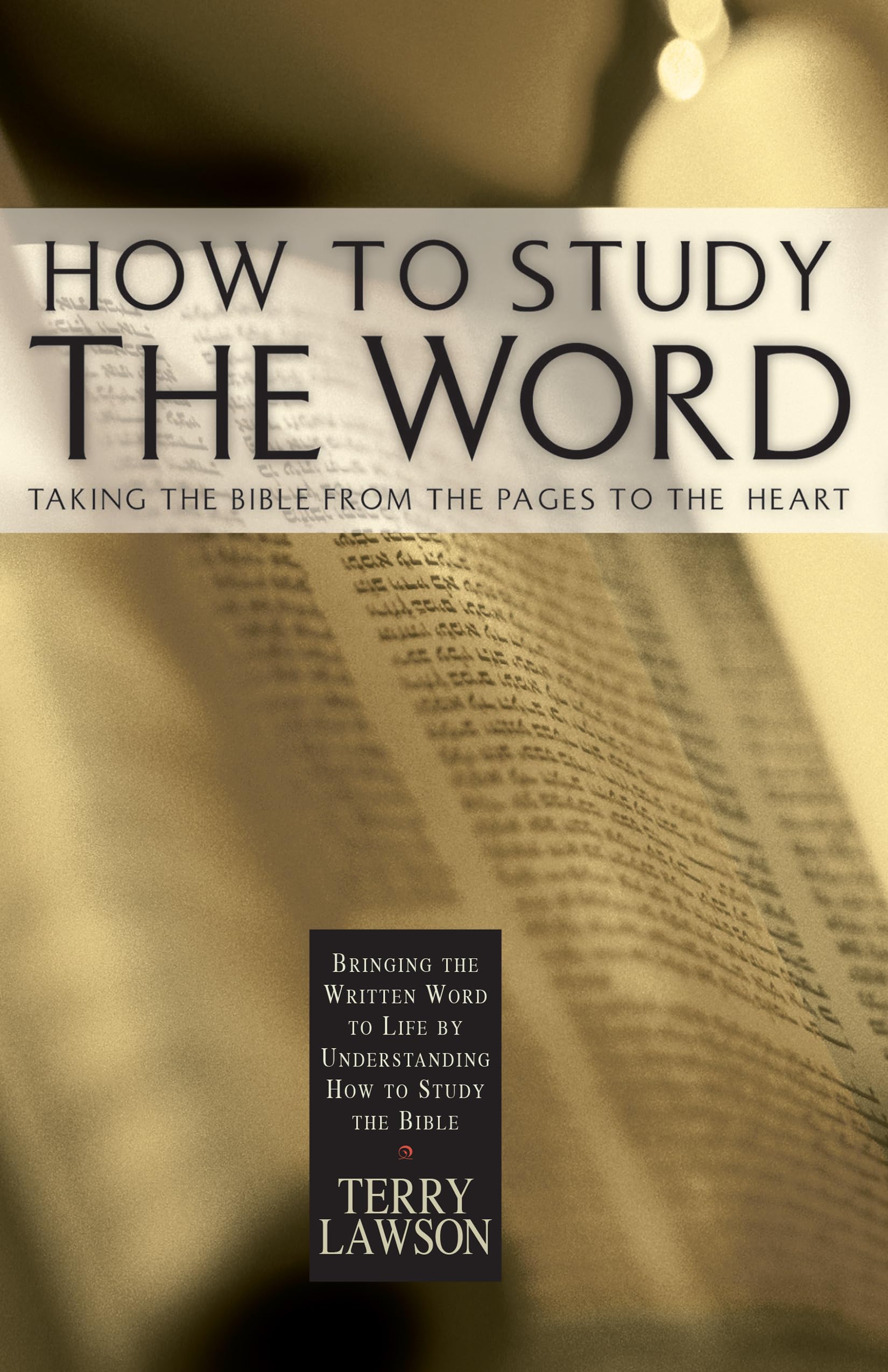 How To Study The Word: Taking the Bible From the Pages to the Heart ...