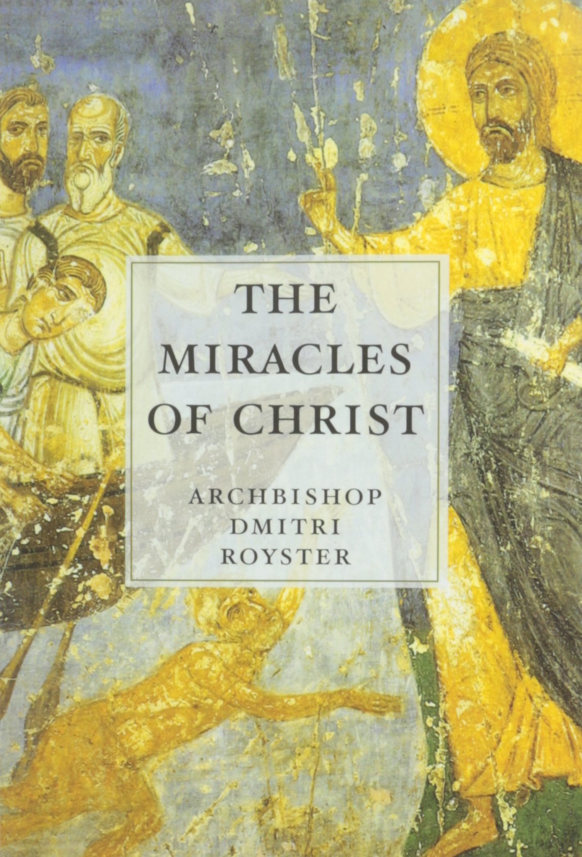 The Miracles of Christ: Royster, Dmitri: 9780881411935: Amazon.com: Books