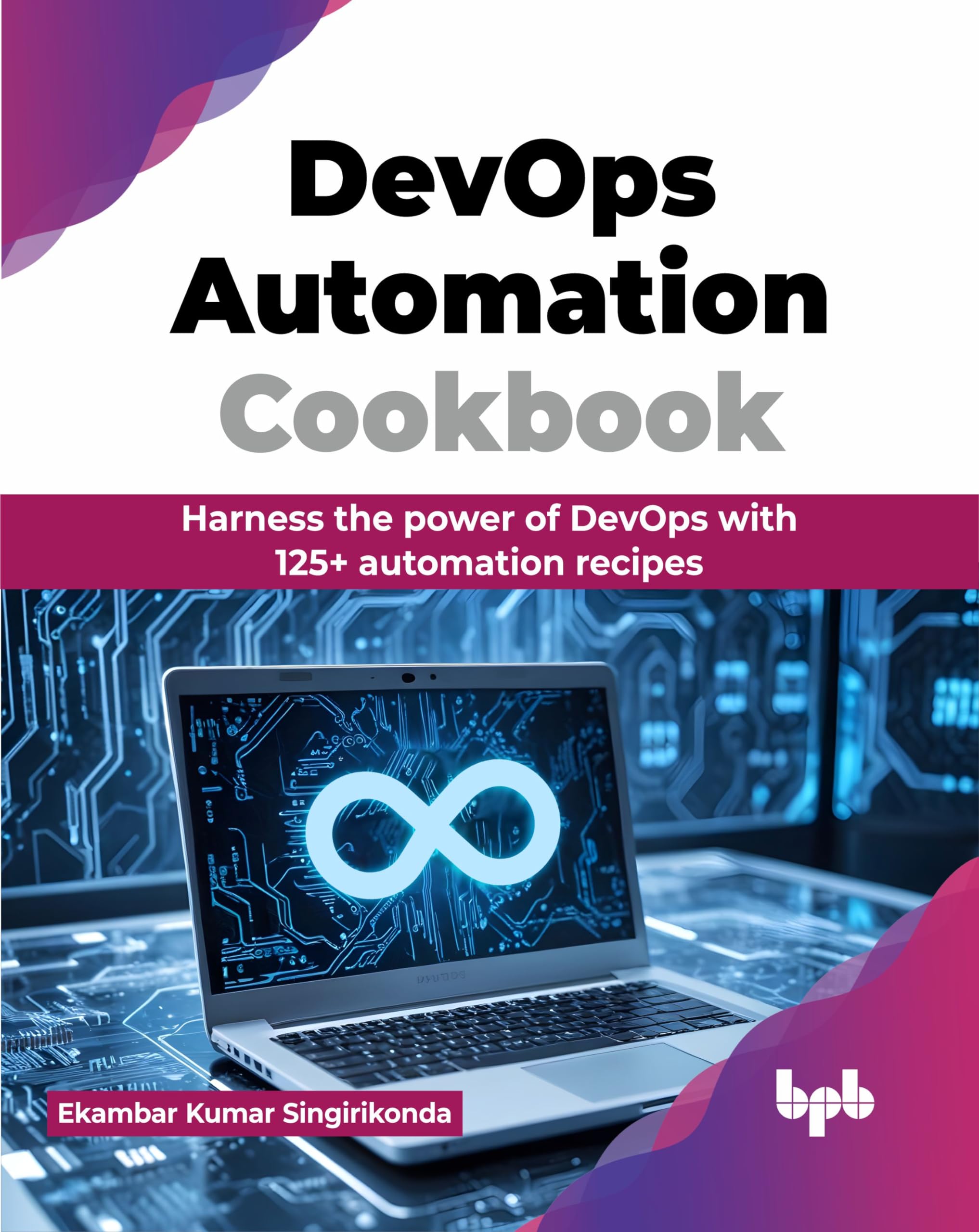 DevOps Automation Cookbook: Harness the power of DevOps with 125+ automation recipes (English ...