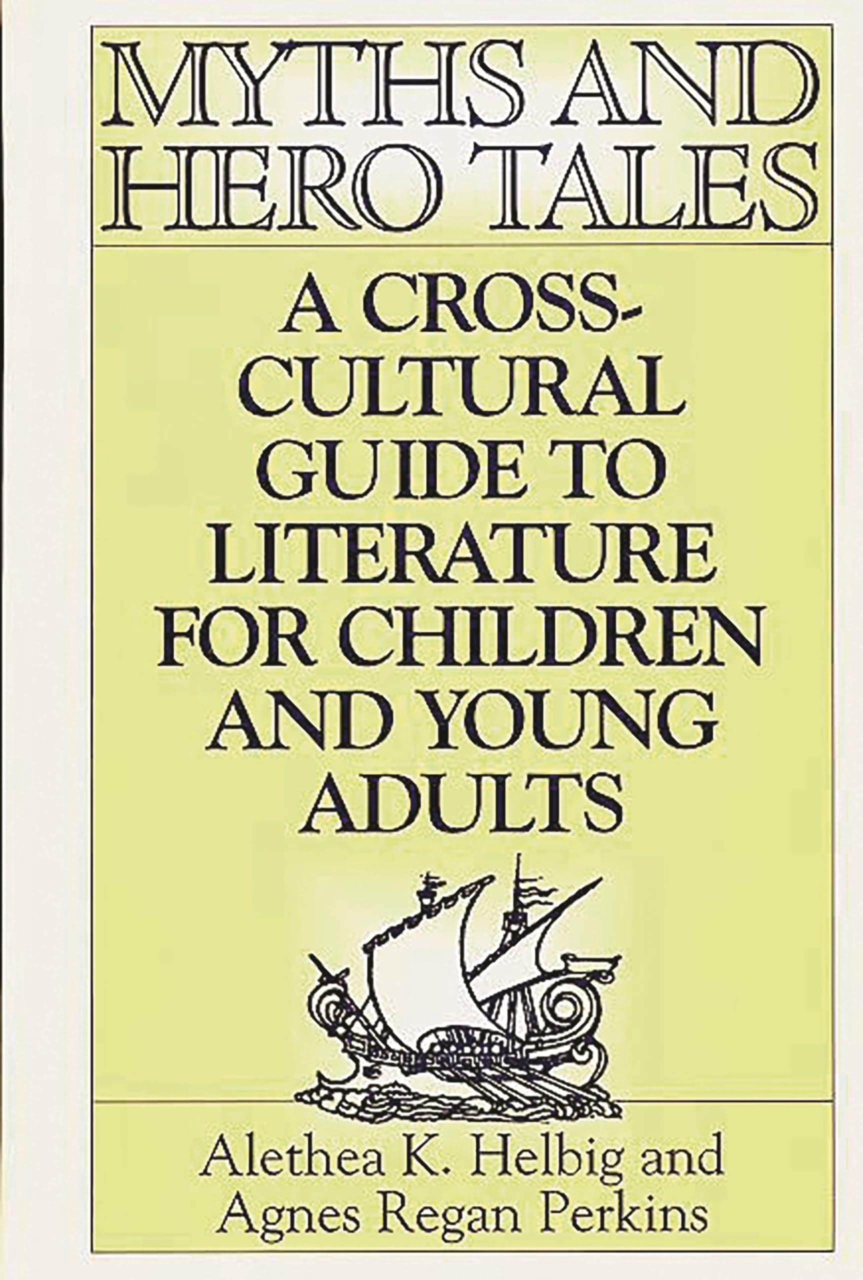 Myths and Hero Tales: A Cross-Cultural Guide to Literature for Children ...