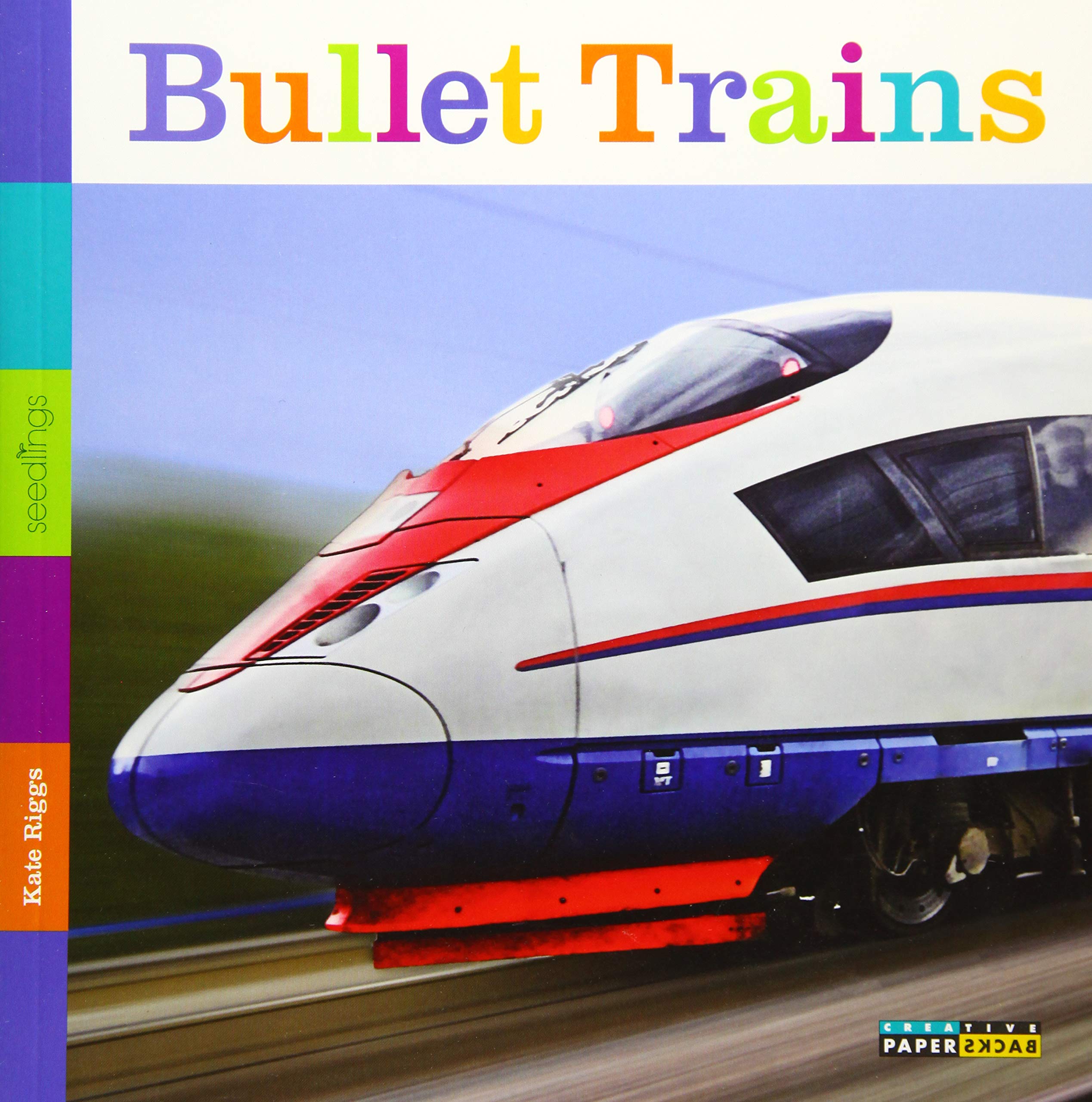 Seedlings: Bullet Trains: Riggs, Kate: 9781628321197: Amazon.com: Books