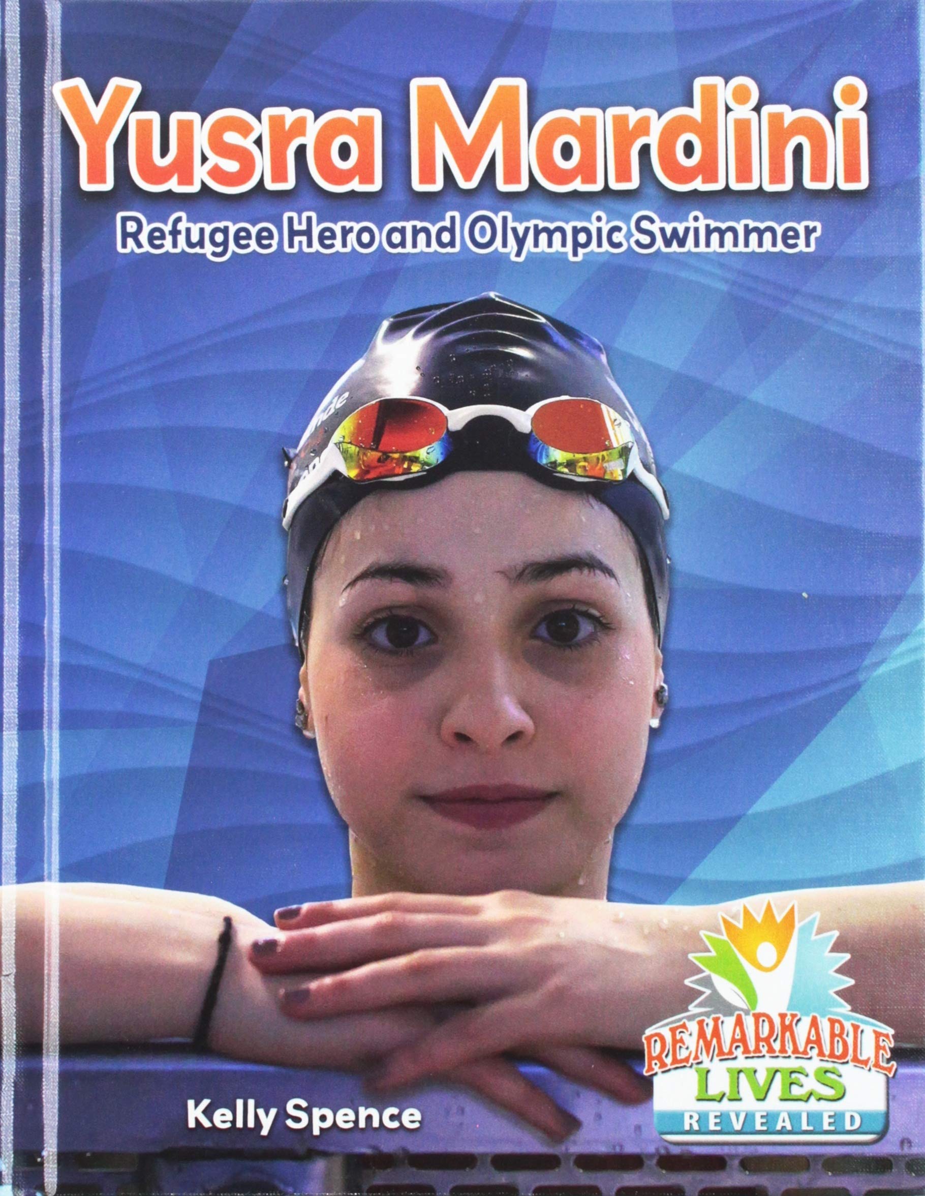 Buy Yusra Mardini Refugee Hero And Olympic Swimmer Remarkable Lives