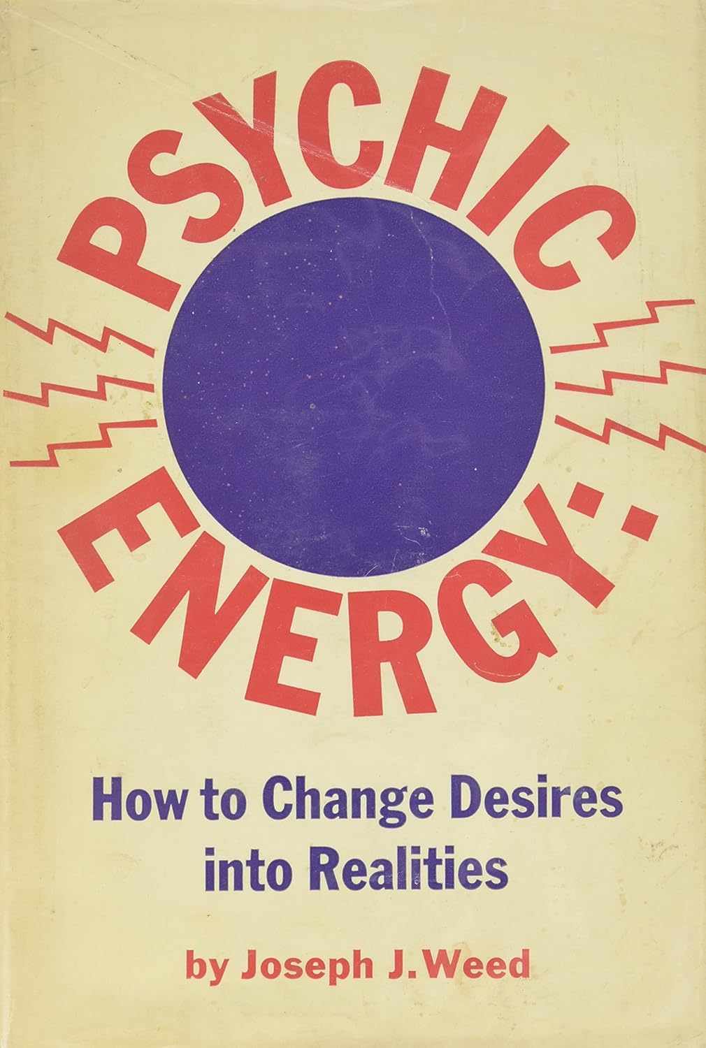 Psychic Energy: How to Change Your Desires Into Realities: Weed, Joseph ...