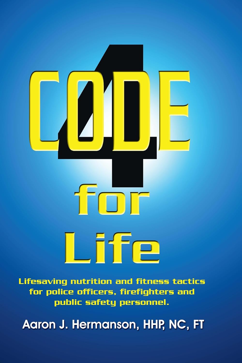 Code 4 For Life - Kindle edition by Hermanson, Aaron. Health, Fitness ...