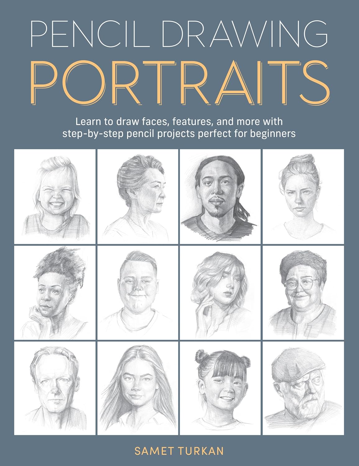 Pencil Drawing Portraits: Learn to draw faces, features, and more with ...