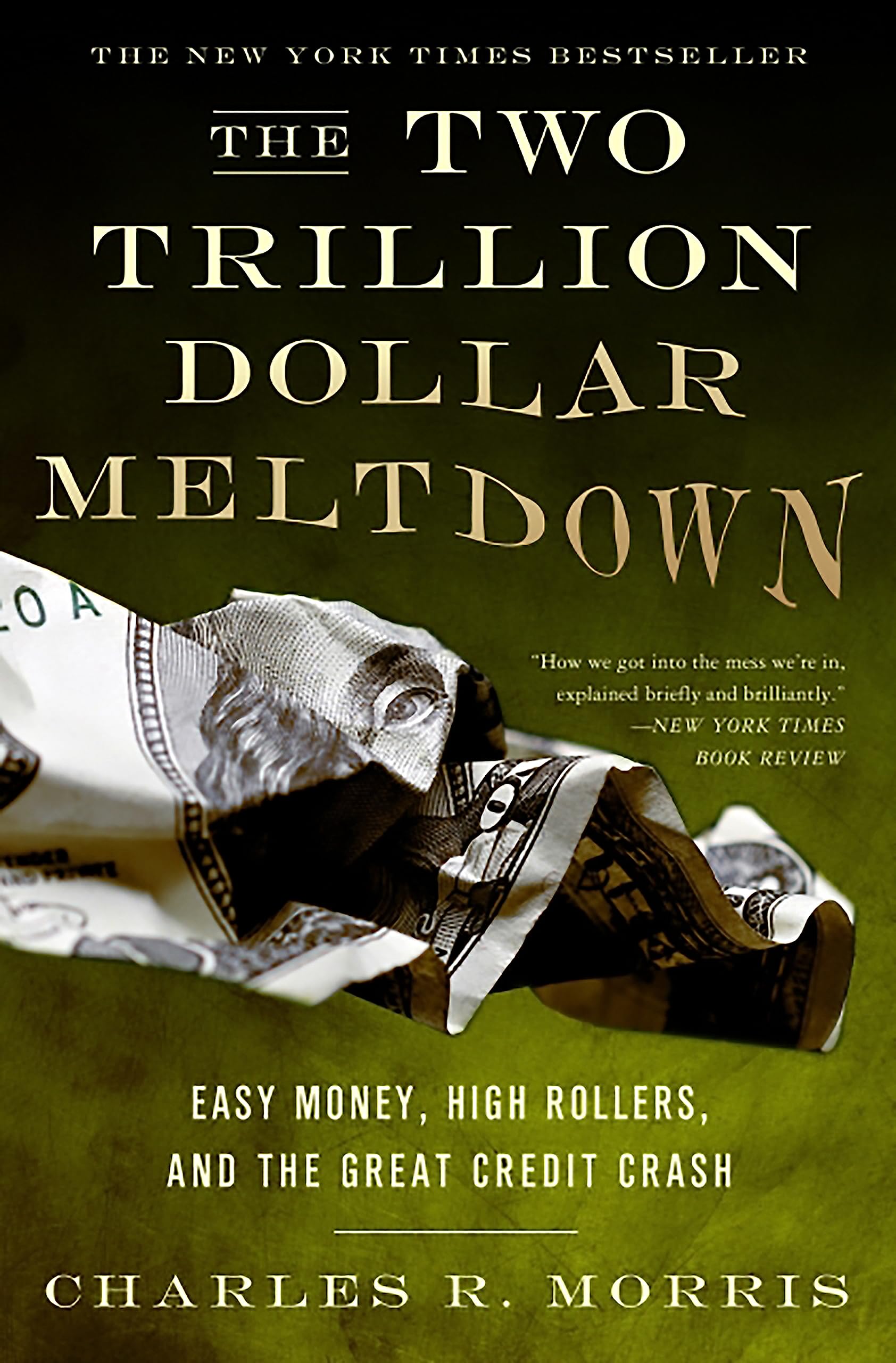 The Two Trillion Dollar Meltdown: Easy Money, High Rollers, and the ...