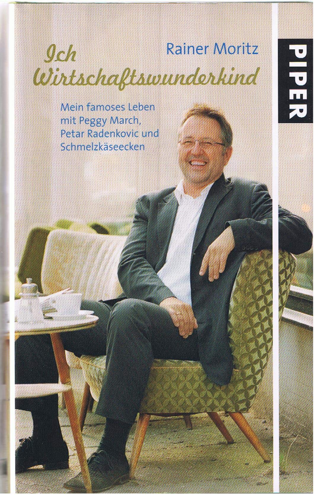 Ich Wirtschaftswunderkind: Mein famoses Leben mit Peggy March,Petar ...