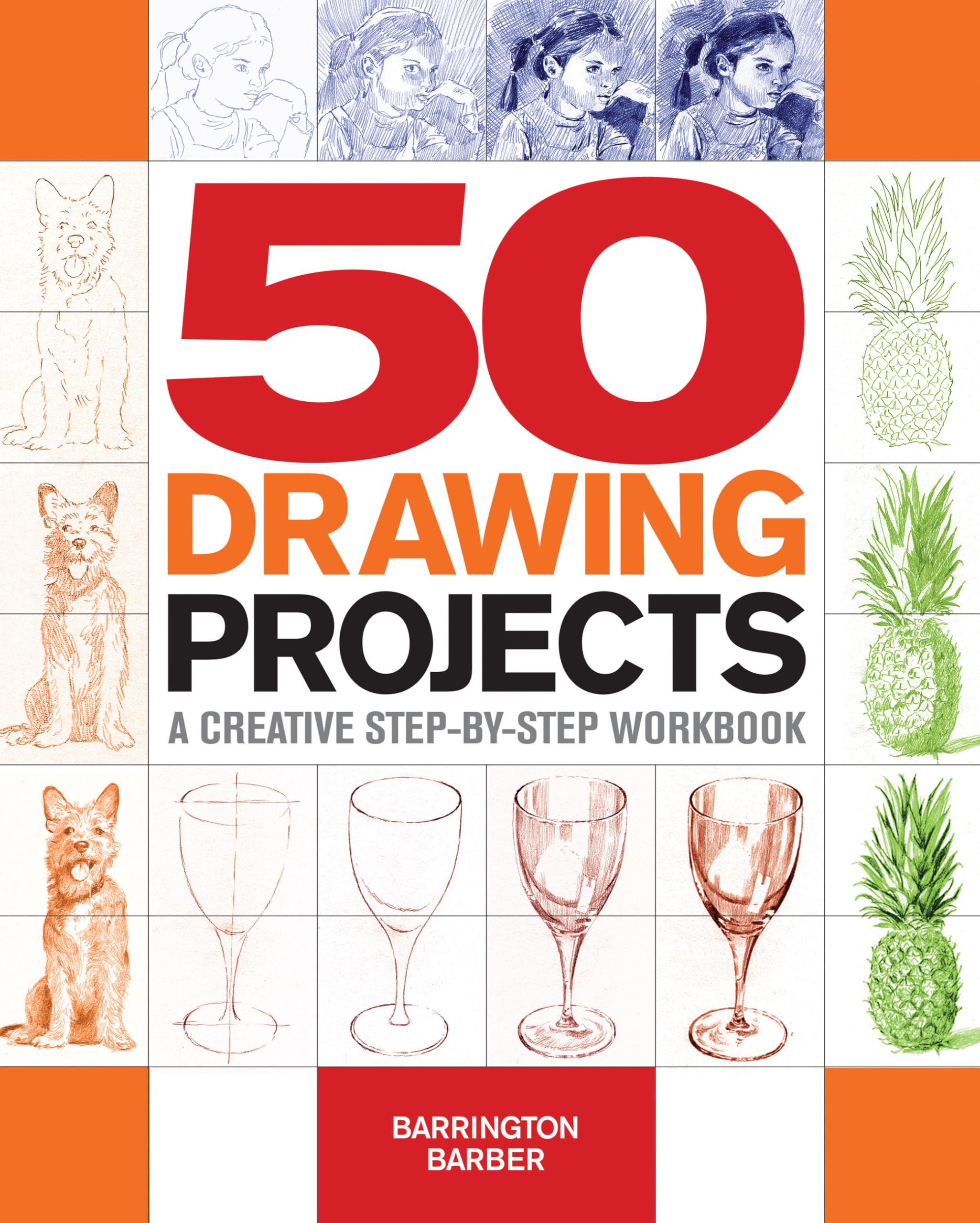 50 Drawing Projects: A Creative Step-by-Step Workbook: Barber ...