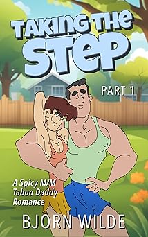 Taking the Step, Part 1: A Spicy MM Taboo Daddy Romance (Taking the Step: A Spicy MM Taboo Daddy ...