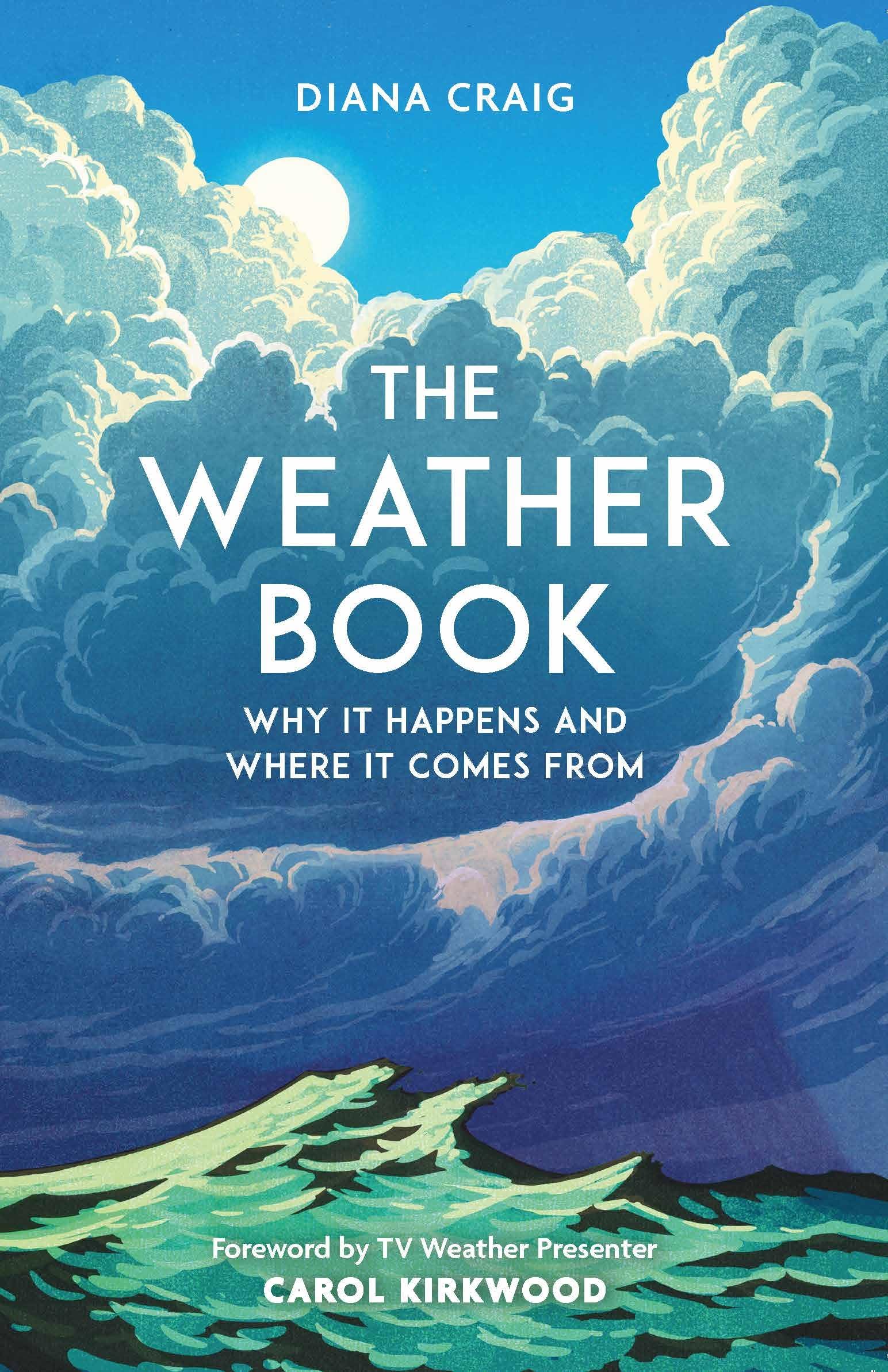 The Weather Book: Why It Happens and Where It Comes From: Craig, Diana ...