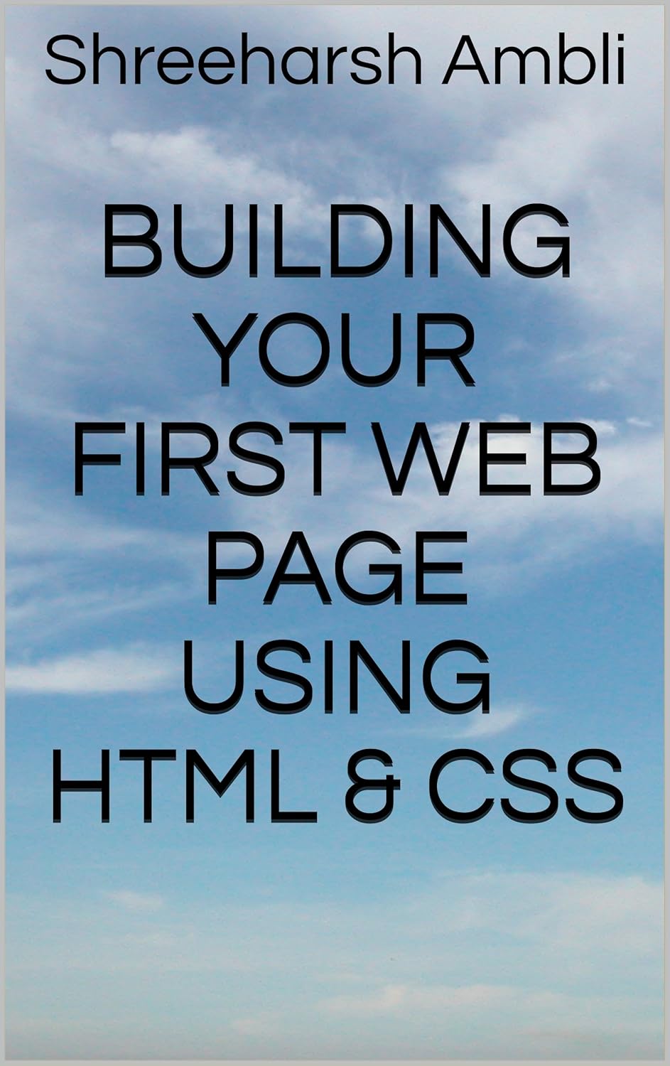 Building your first Web Page using HTML & CSS , Ambli, Shreeharsh ...