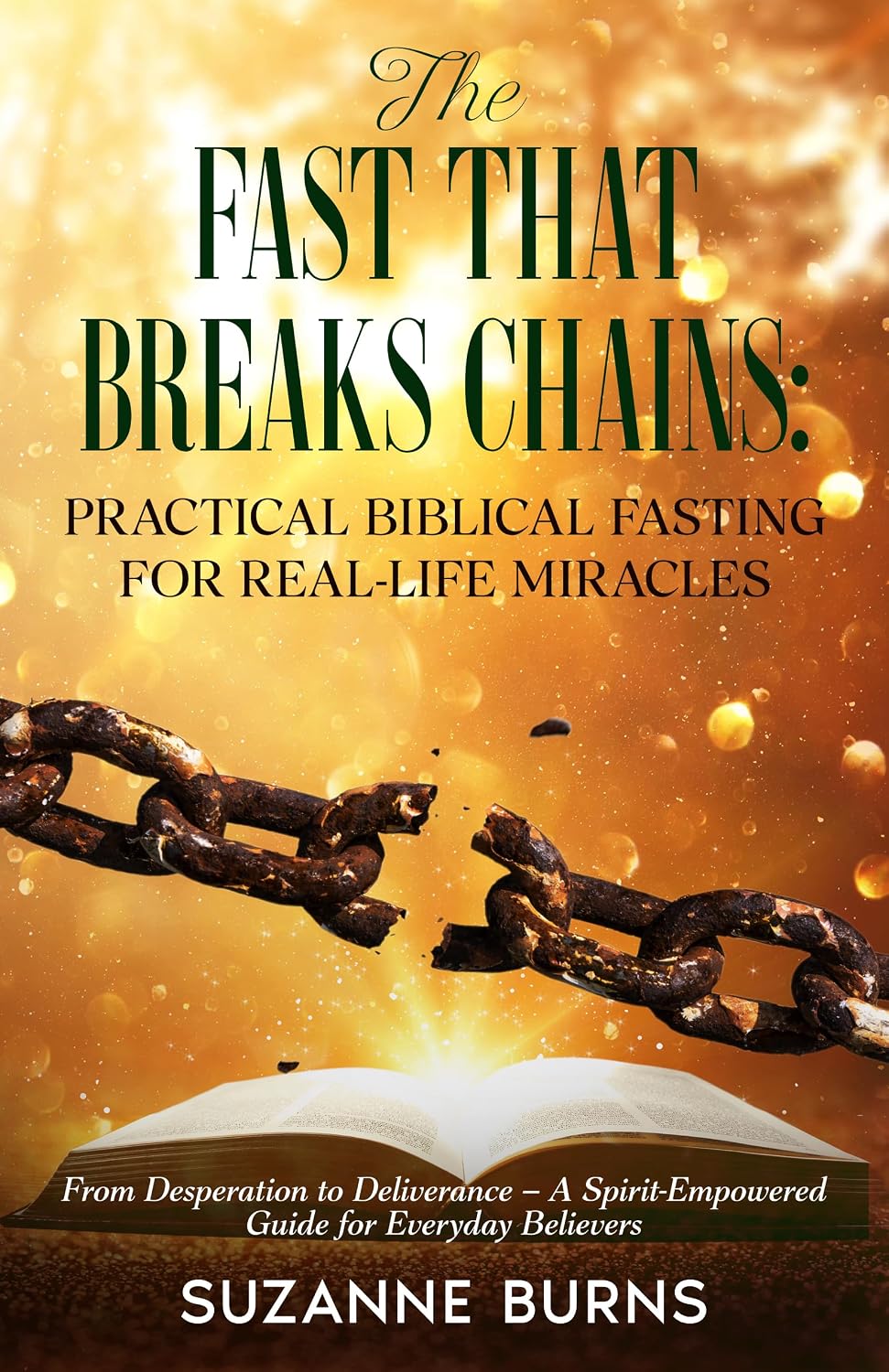 Amazon.com: The Fast That Breaks Chains: Practical Biblical Fasting for ...