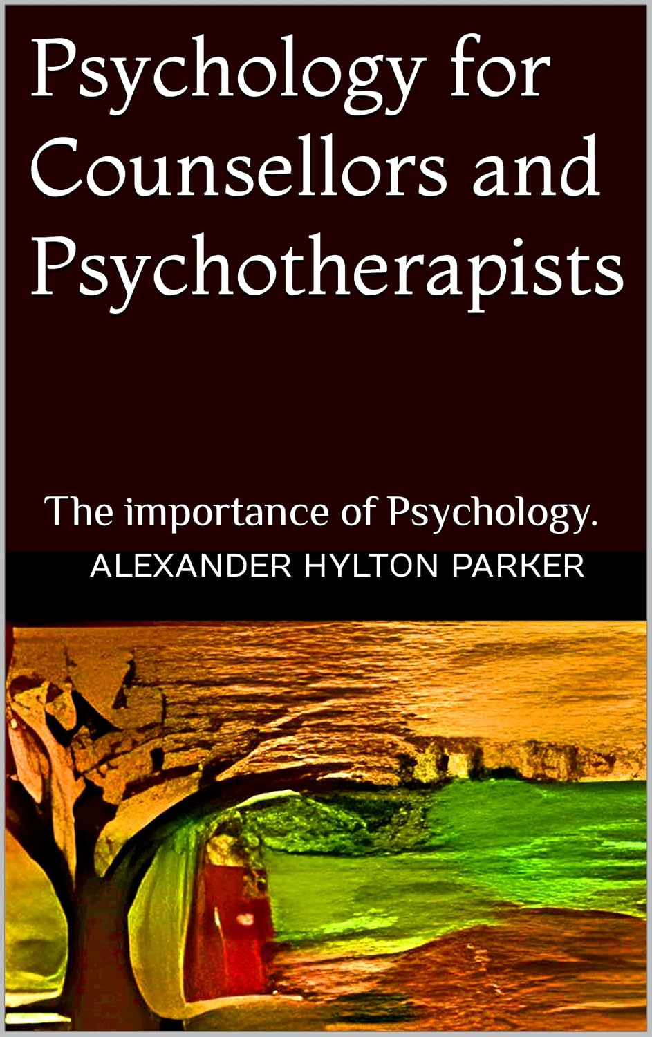 Psychology for Counsellors and Psychotherapists : The importance of ...