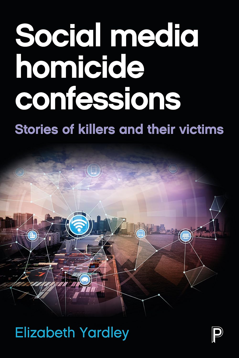 Social Media Homicide Confessions: Stories of Killers and their Victims ...