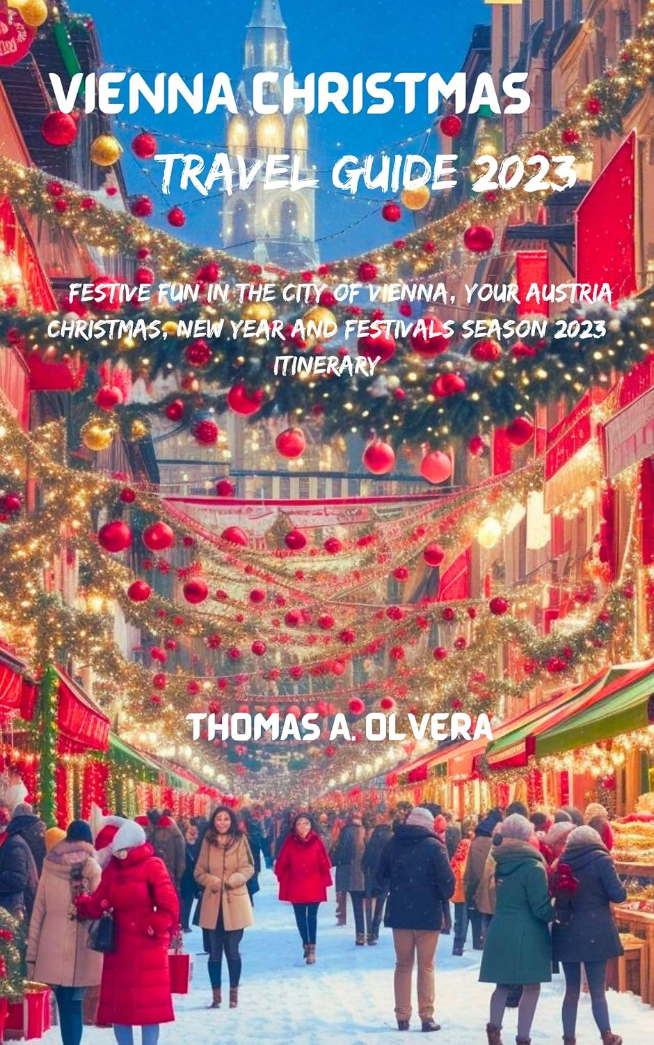 Amazon.com: VIENNA CHRISTMAS TRAVEL GUIDE 2023 : Festive Fun in the ...