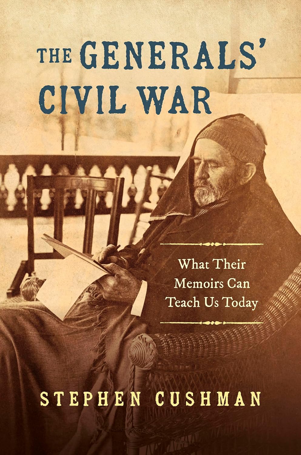 The Generals' Civil War: What Their Memoirs Can Teach Us Today (Civil ...