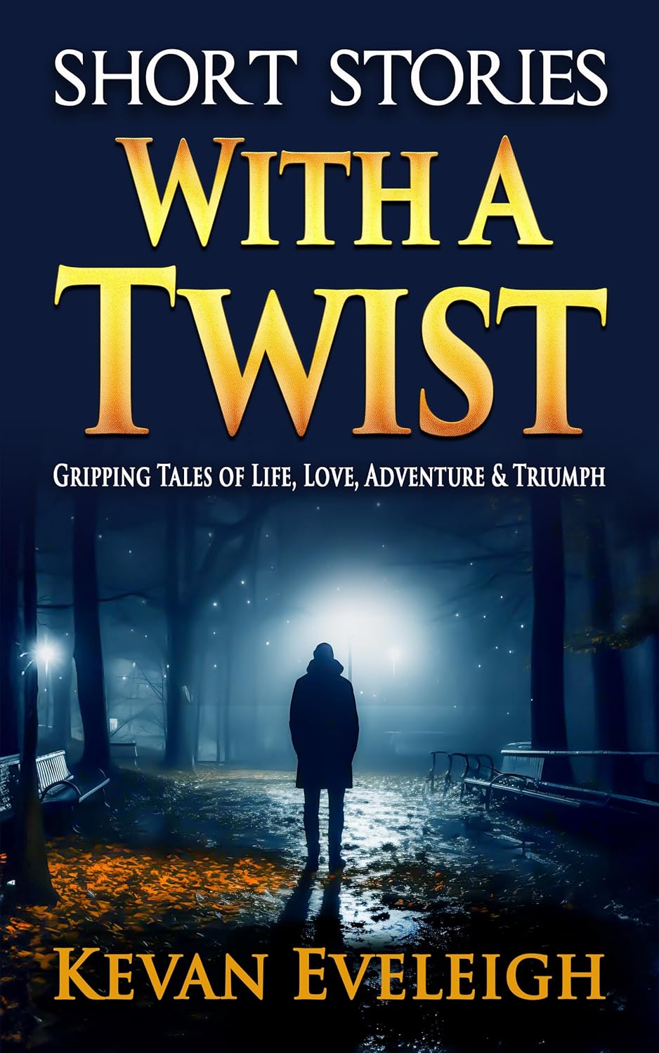 Short Stories With A Twist: Gripping Tales of Life, Love, Hope and ...