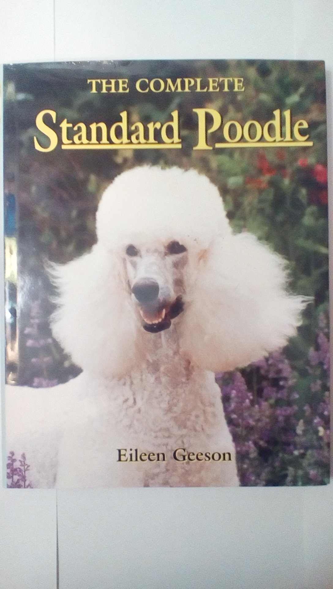 The Complete Standard Poodle: Geeson, Eileen: 9780876056028: Amazon.com ...