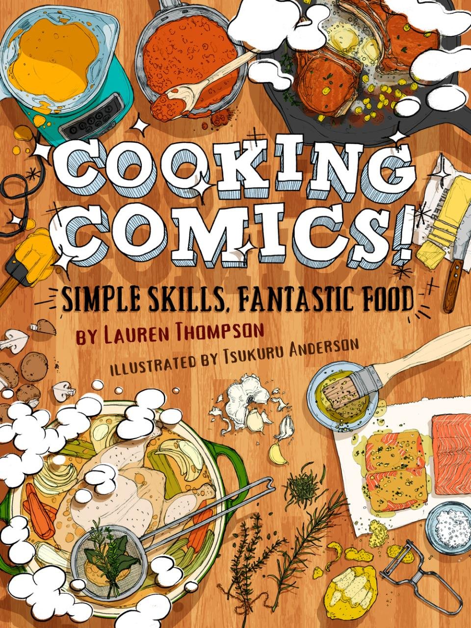 Cooking Comics!: Simple Skills, Fantastic Food: Thompson, Lauren ...