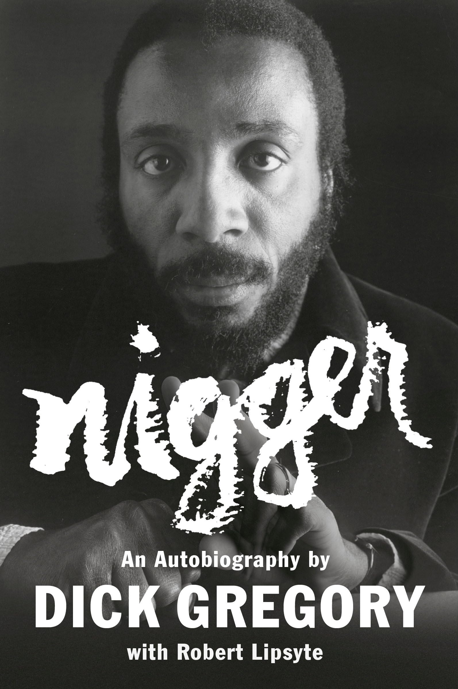 Nigger: An Autobiography: Gregory, Dick, Lipsyte, Robert: 9780593086148 ...
