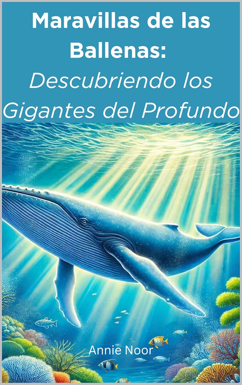 Maravillas de las Ballenas: Descubriendo los Gigantes del Profundo: Un ...