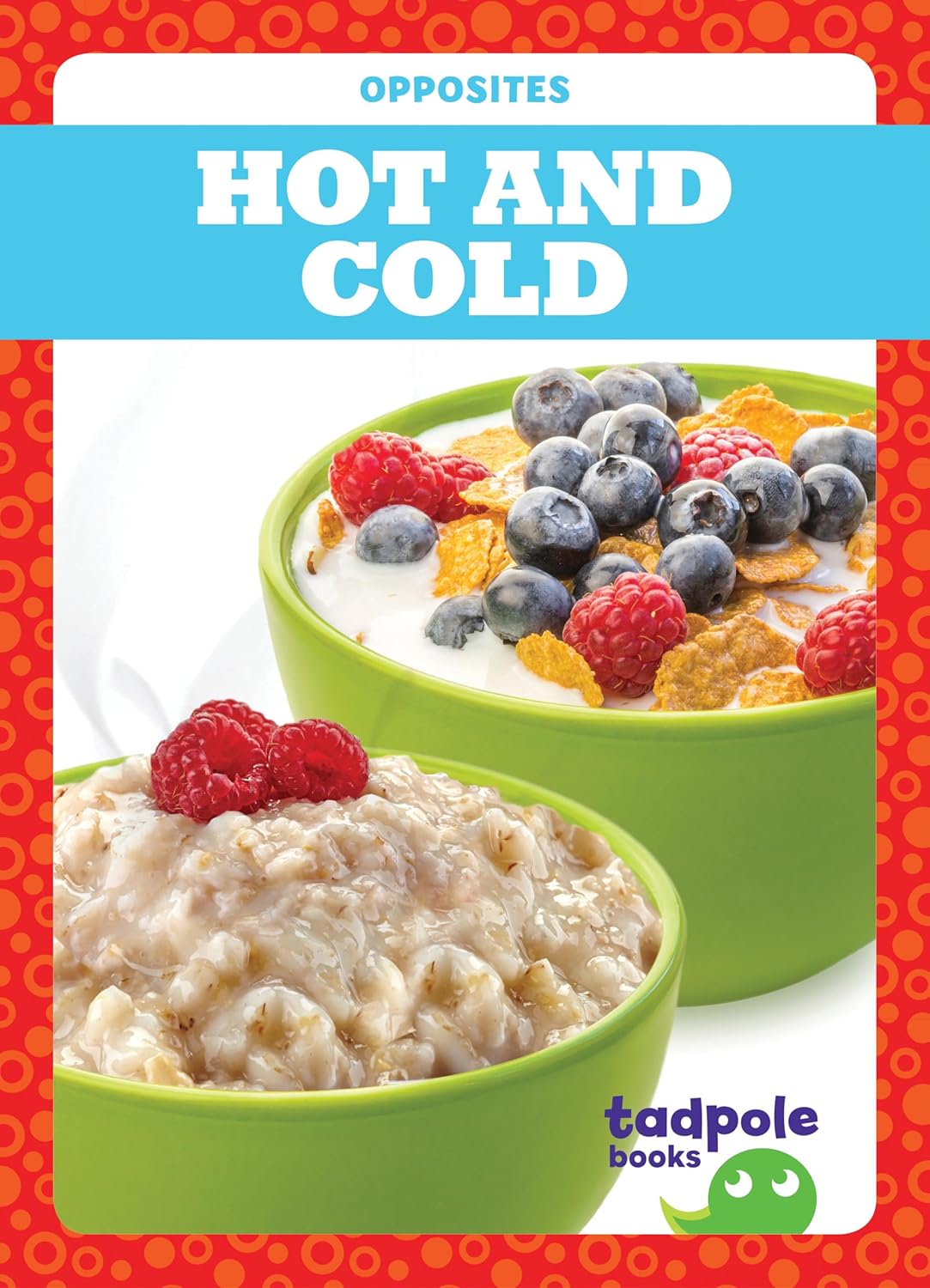 Amazon.com: Hot and Cold (Tadpole: Opposites): 9781620317525: Erica ...